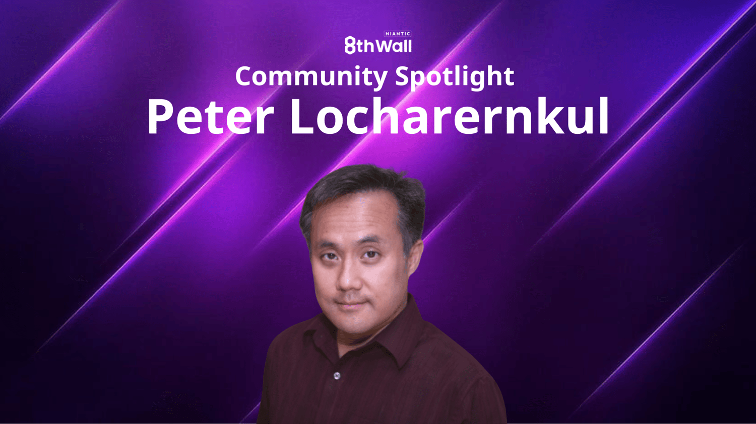 Community Spotlight: Meet Peter Locharernkul | 8th Wall